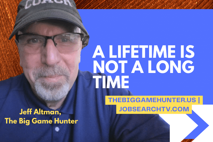A Lifetime is Not a Long Time