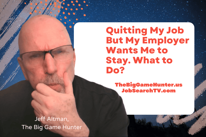 Quitting My Job But My Employer Wants Me to Stay.What to Do?