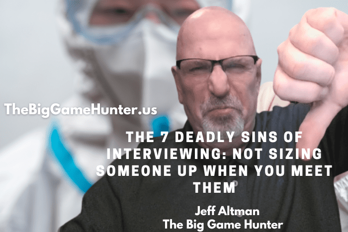 The 7 Deadly Sins of Interviewing: Not Sizing Someone Up
