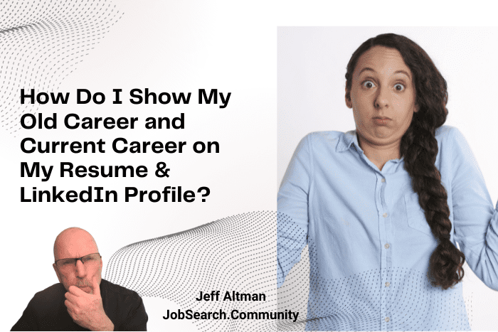 Resume & LinkedIn: How to Highlight Your Old and New Careers