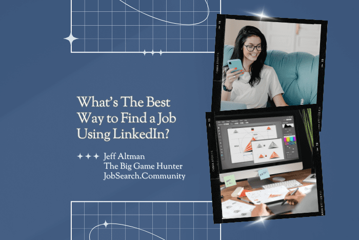 What’s The Best Way to Find a Job Using LinkedIn? Part 1